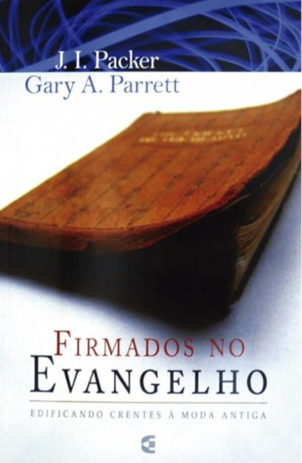 Firmados No Evangelho - Gary A. Parrett e J. I. Packer
